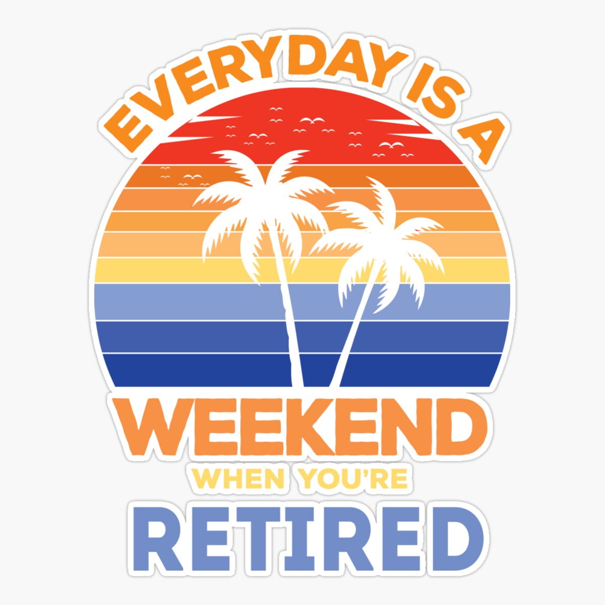 Maneki Everyday Is A Weekend When You Are Retired | Vintage Sunset ...