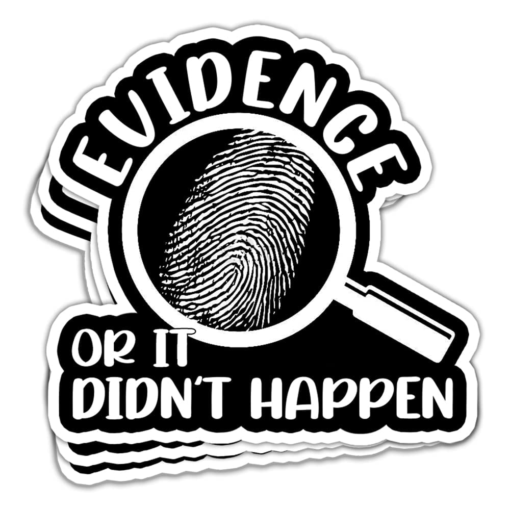 Maneki Evidence Or It Didn’t Happen Sticker Funny Crime Scene ...