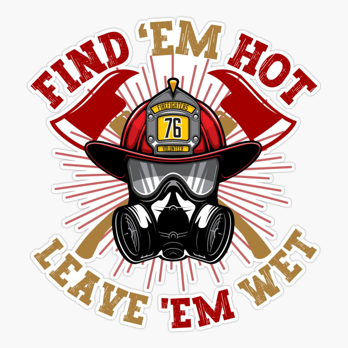 Maneki Find Em Hot Leave Em Wet Funny Firefighter Er, Phone Decal Water Bottle Stickers Car ...