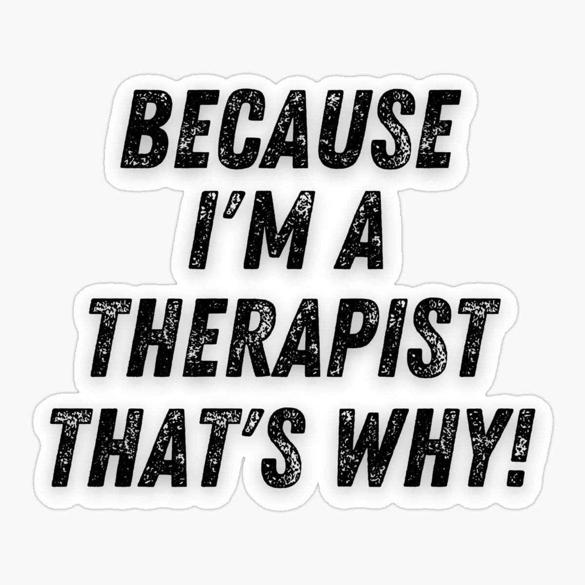 Maneki Funny Nurse Design - Because I'M A Therapist That'S Why ...