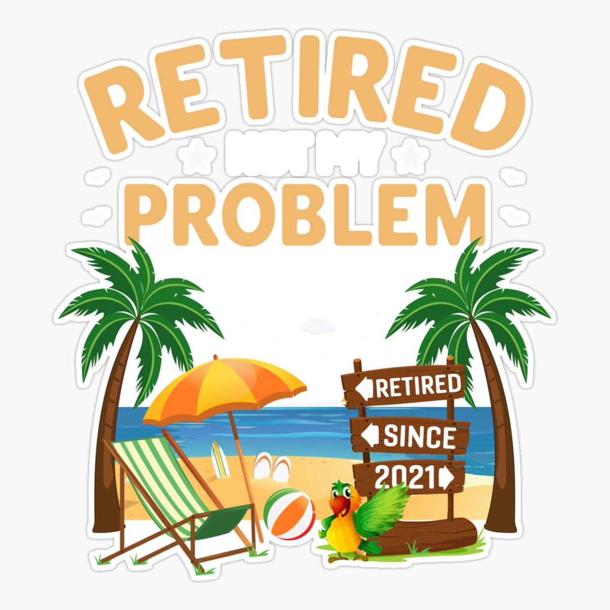 Maneki Funny Retired 2021 Not My Problem Anymore Retirement Gift Er ...