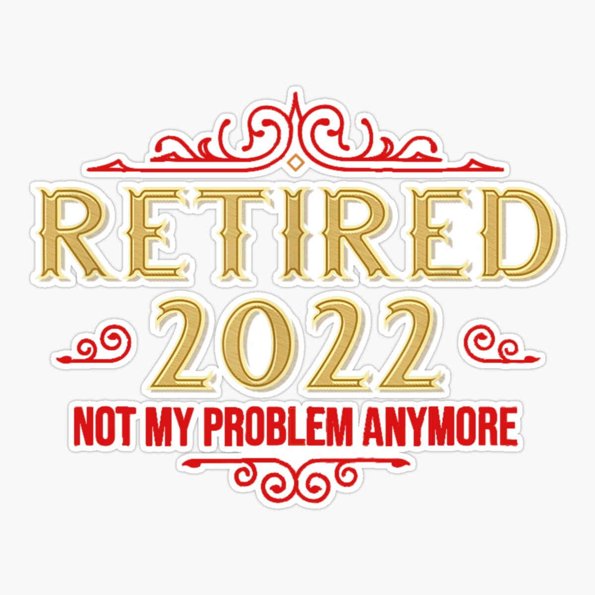 Maneki Funny Retirement Retired 2022 Not My Problem Anymore Er, Phone ...