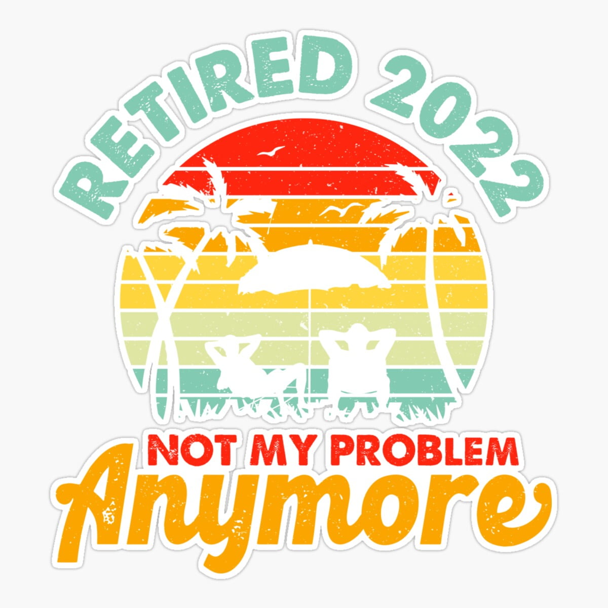 Maneki Funny Vintage Retired 2022 Not My Problem Anymore Retirement ...