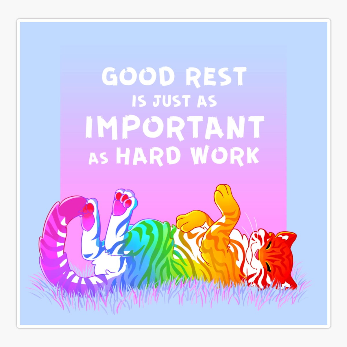 Maneki Good Rest Is Just As Important As Hard Work Rainbow Tiger Er ...