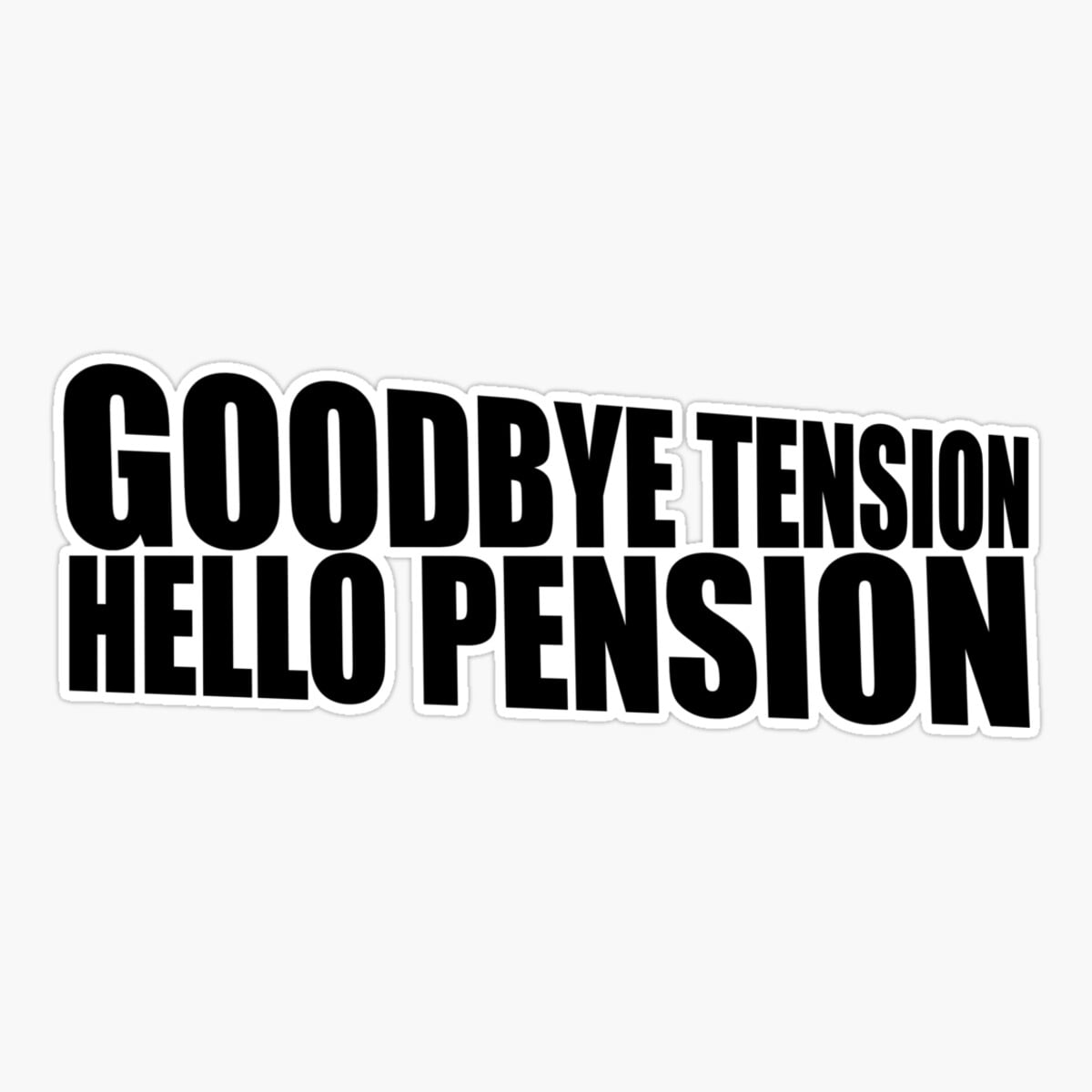 Maneki Goodbye Tension Hello Pension Retirement Humor Er, Phone Decal ...