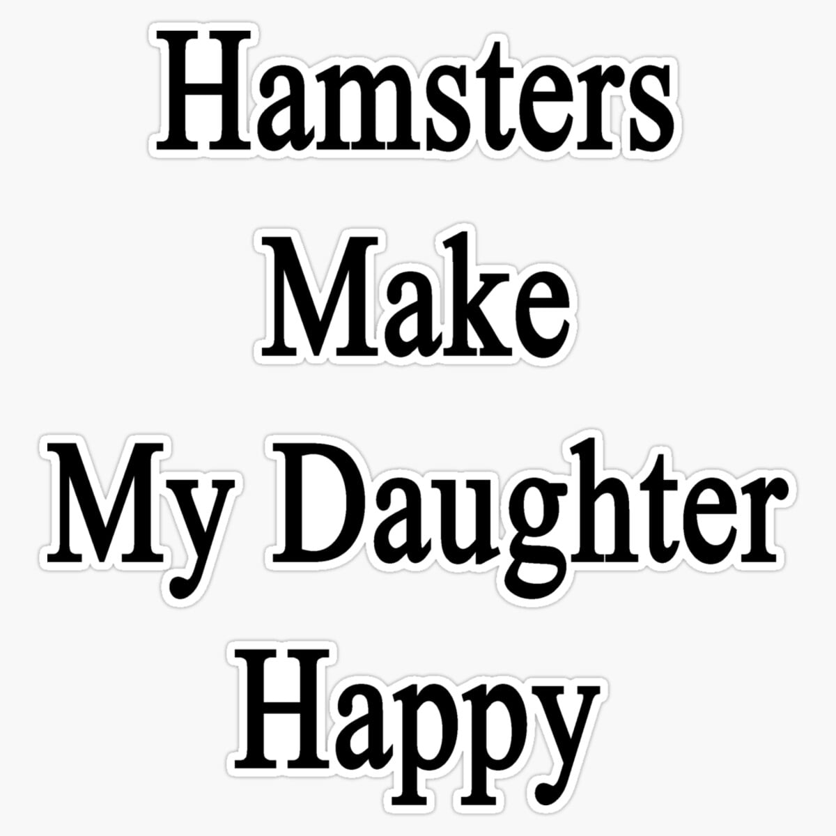 Maneki Hamsters Make My Daughter Happy Er, Phone Decal Water Bottle ...