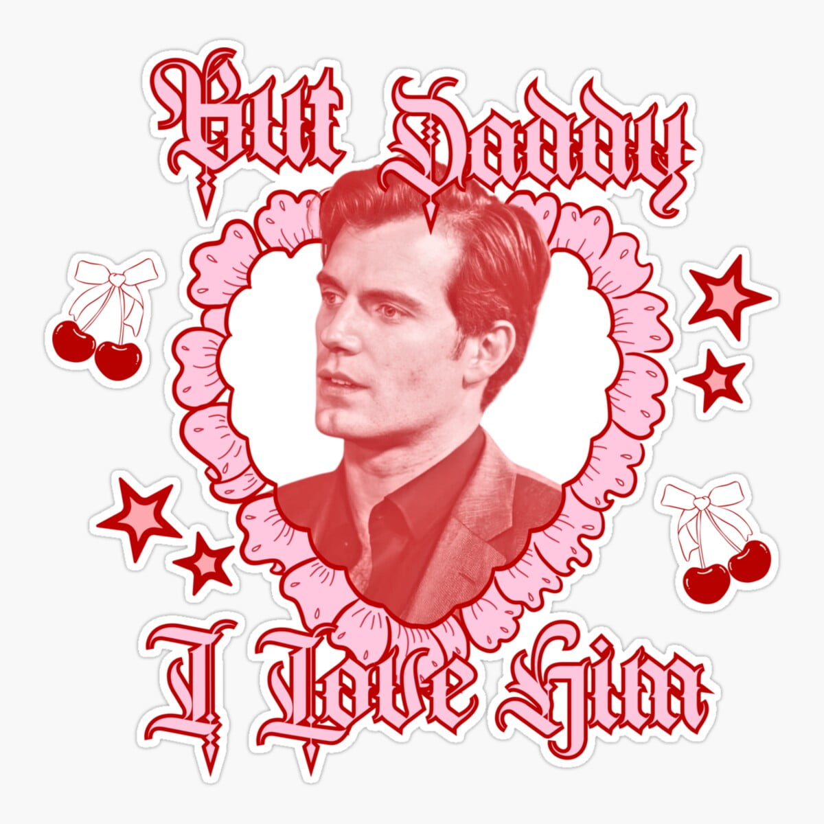 Maneki Henry Cavill - But Daddy I Love Him - Cherry Cute Design Er ...