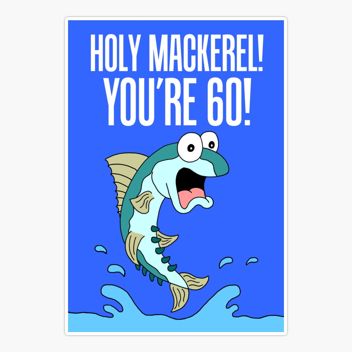 Maneki Holy Mackerel You'Re 60 Unny 60Th Birthday Isherman Er, Phone Decal Water Bottle Stickers ...