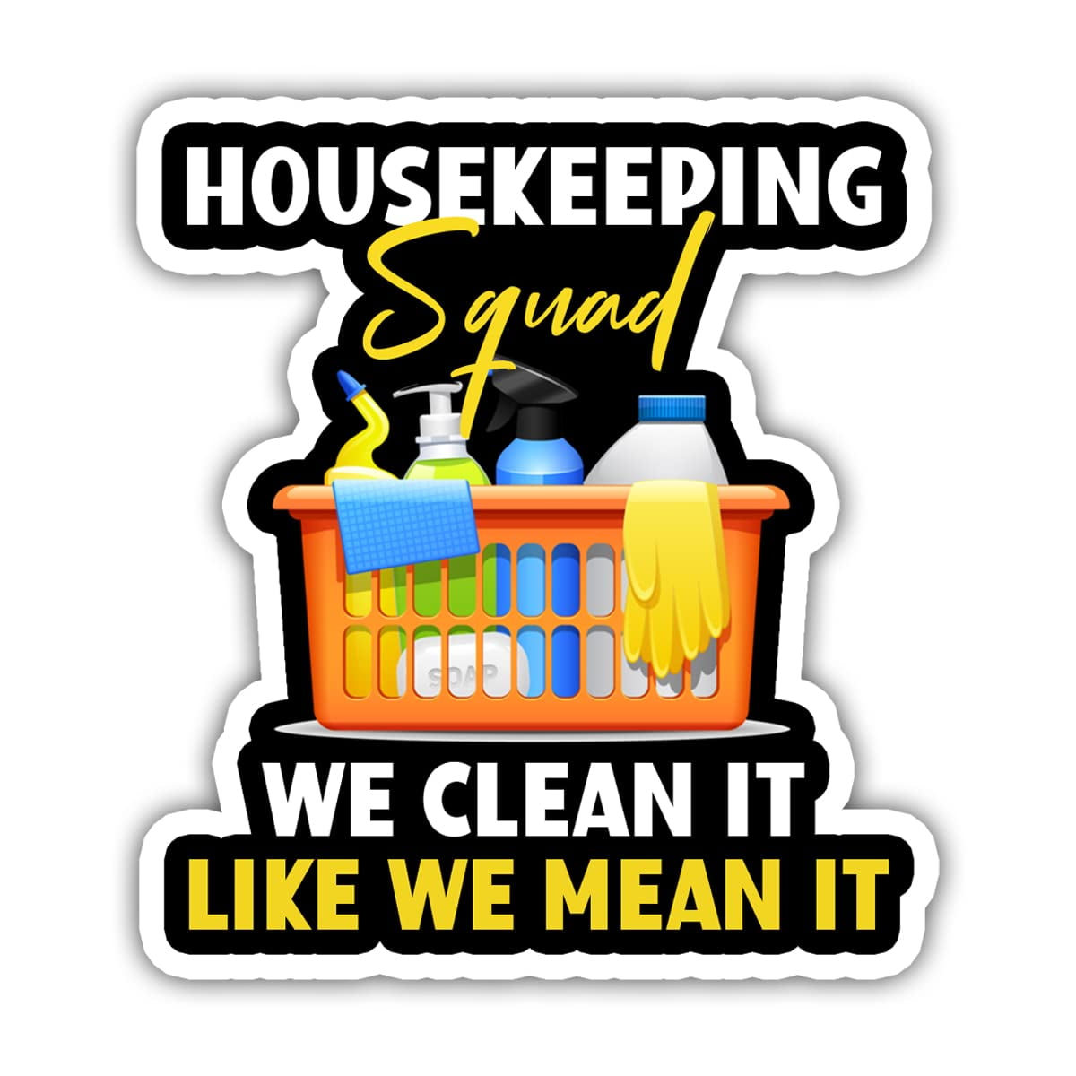 Maneki Housekeeping Squad We Clean It Like We Mean It Sticker ...