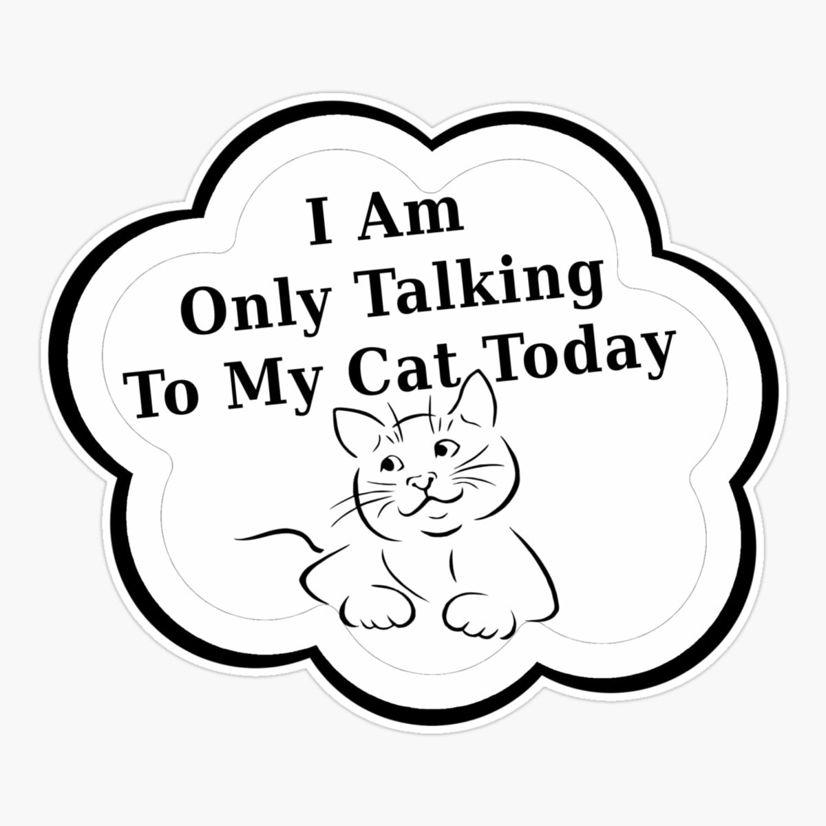 Maneki I Am Only Talking To My Cat Today | Unny Cute Kawaii Cat Sticker ...