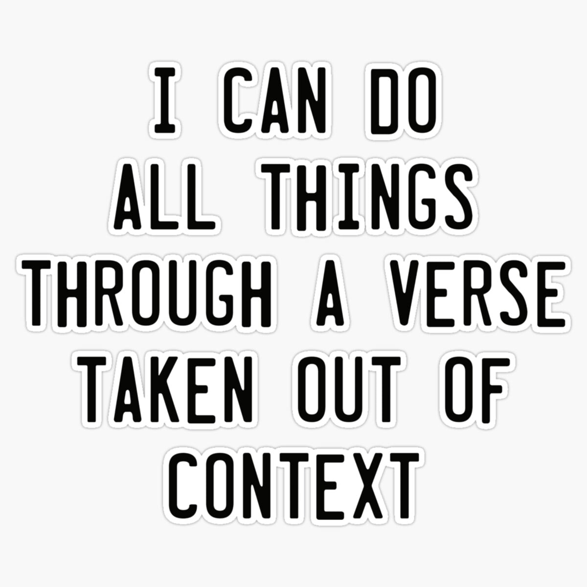 Maneki I Can Do All Things Through A Verse Taken Out Of Context Er ...