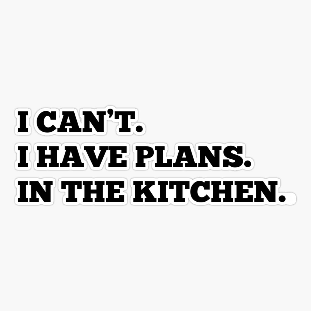 Maneki I Can’T I Have Plans In The Kitchen Che Cook Cooking Enthusiast Baker Shirt Sticker ...