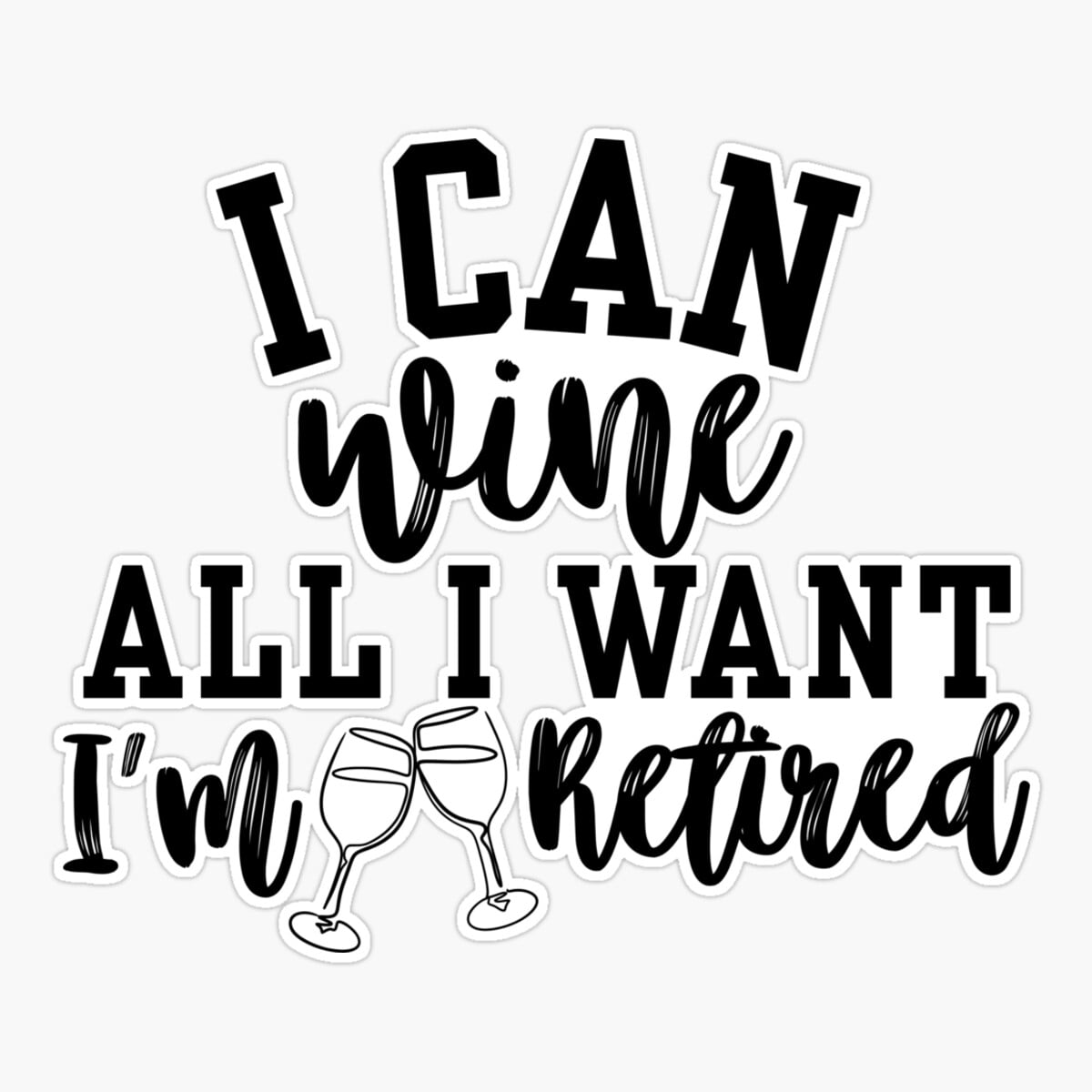 Maneki I Can Wine All I Want Im Retired Er, Phone Decal Water Bottle ...