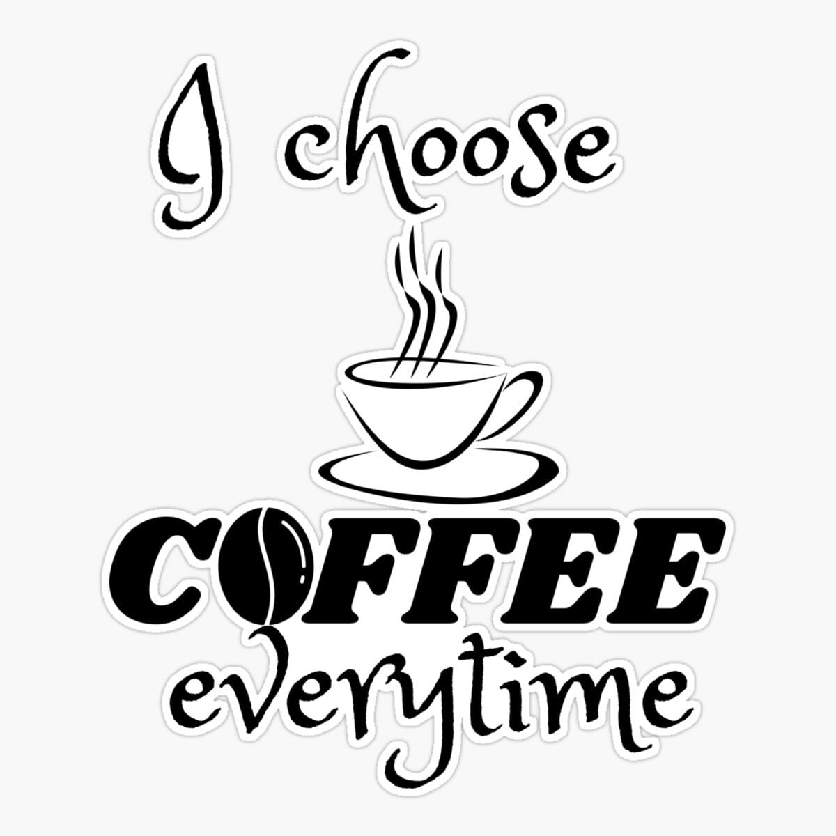 Maneki I Choose Coffee Every Time Er, Phone Decal Water Bottle Stickers ...