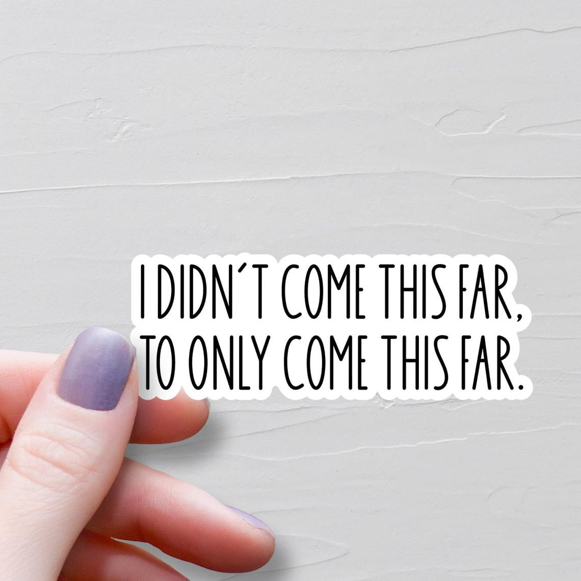 Maneki I Didn'T Come This Far To Only Come This Far Er, Vinyl Ers, Motivational Ers, Water ...