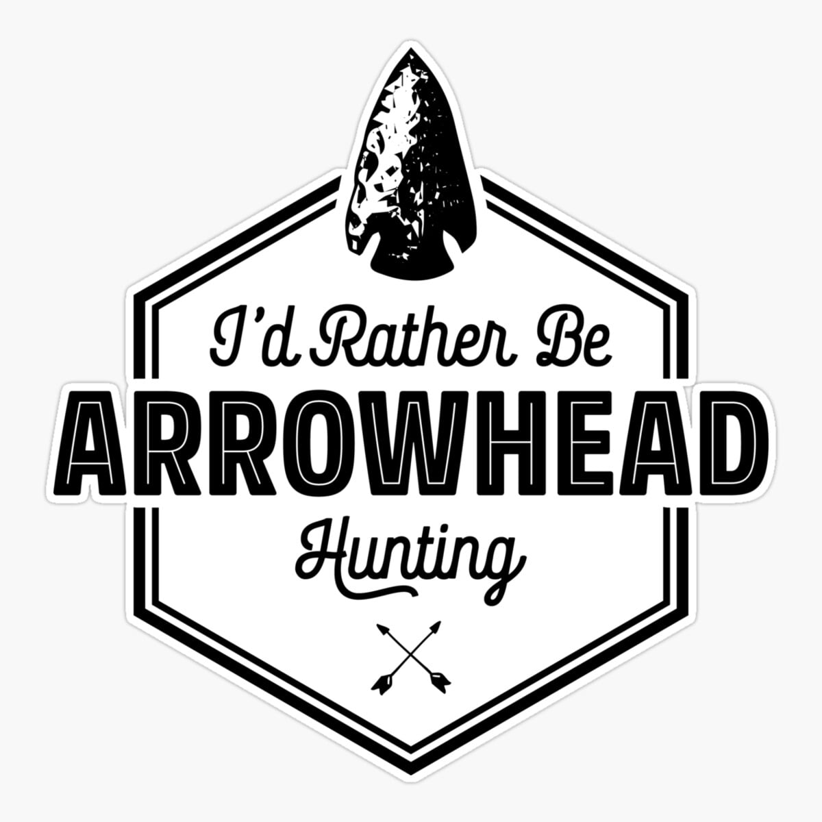 Maneki I'D Rather Be Arrowhead Hunting Indian Arrowheads Er, Phone ...