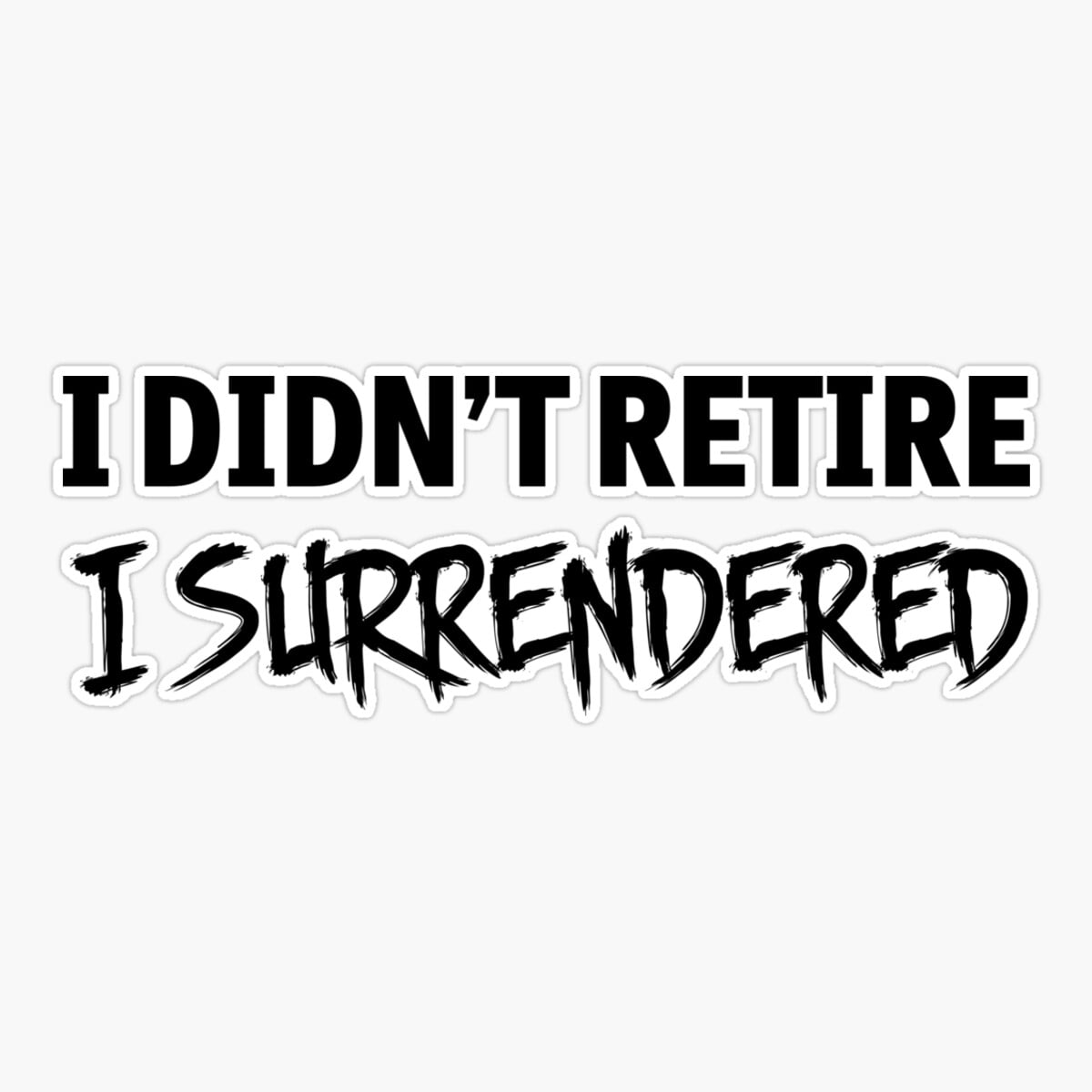 Maneki I Didn'T Retire. I Surrendered Er, Phone Decal Water Bottle ...