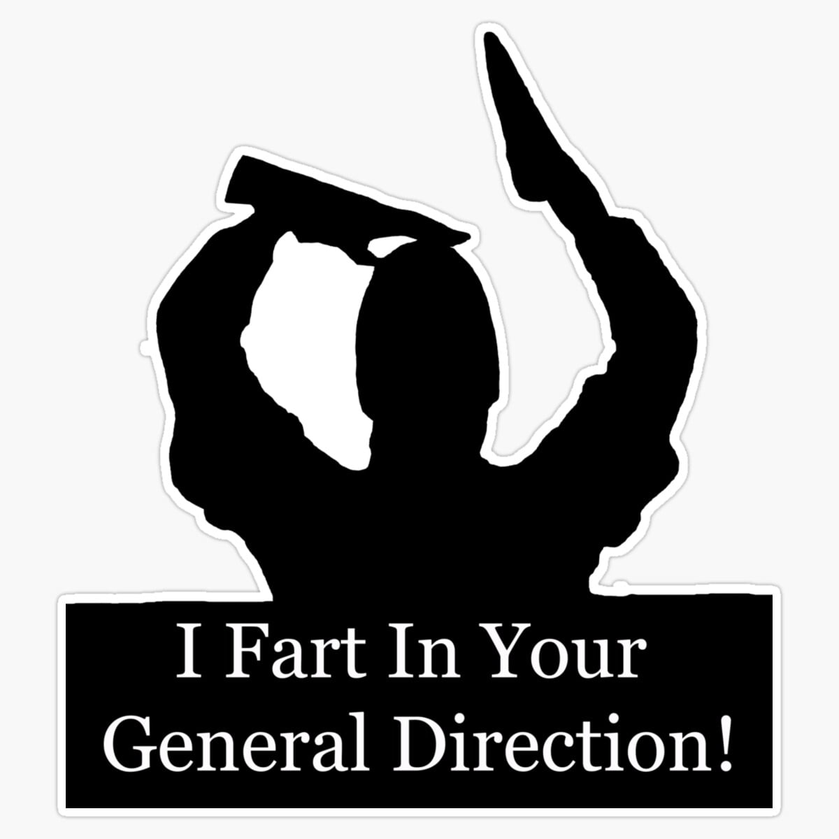 Maneki I Fart In Your General Direction! Er, Phone Decal Water Bottle Stickers Car Decals, Funny ...