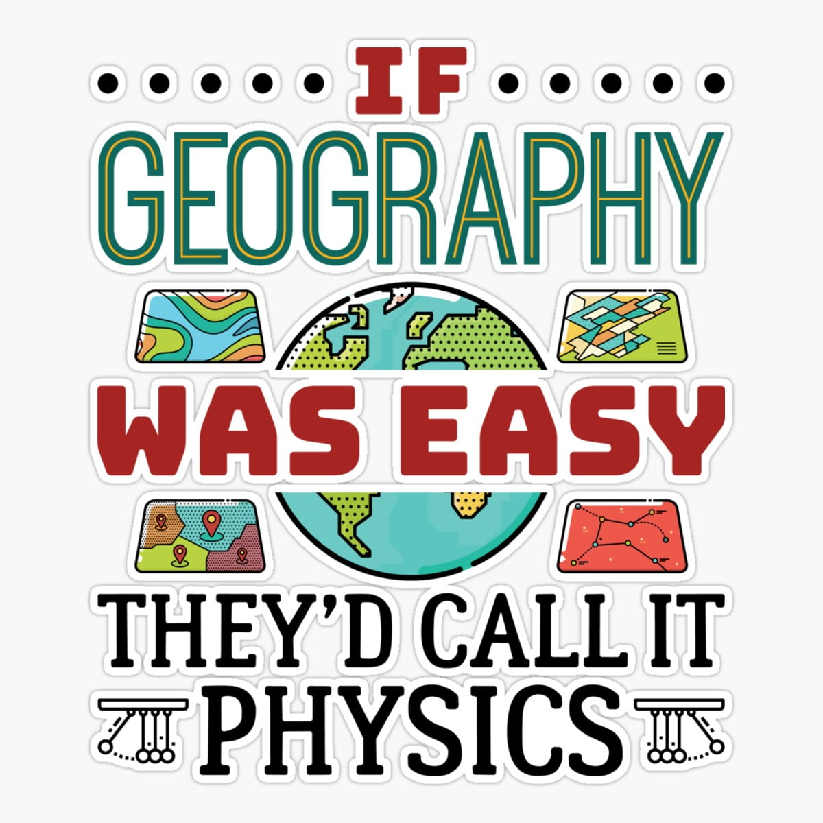 Maneki I Geography Was Easy They'D Call It Physics Sticker, Phone Decal ...
