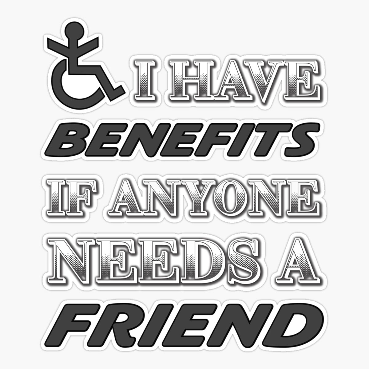 Maneki I Have Benefits Disability Humor Er, Phone Decal Water Bottle ...