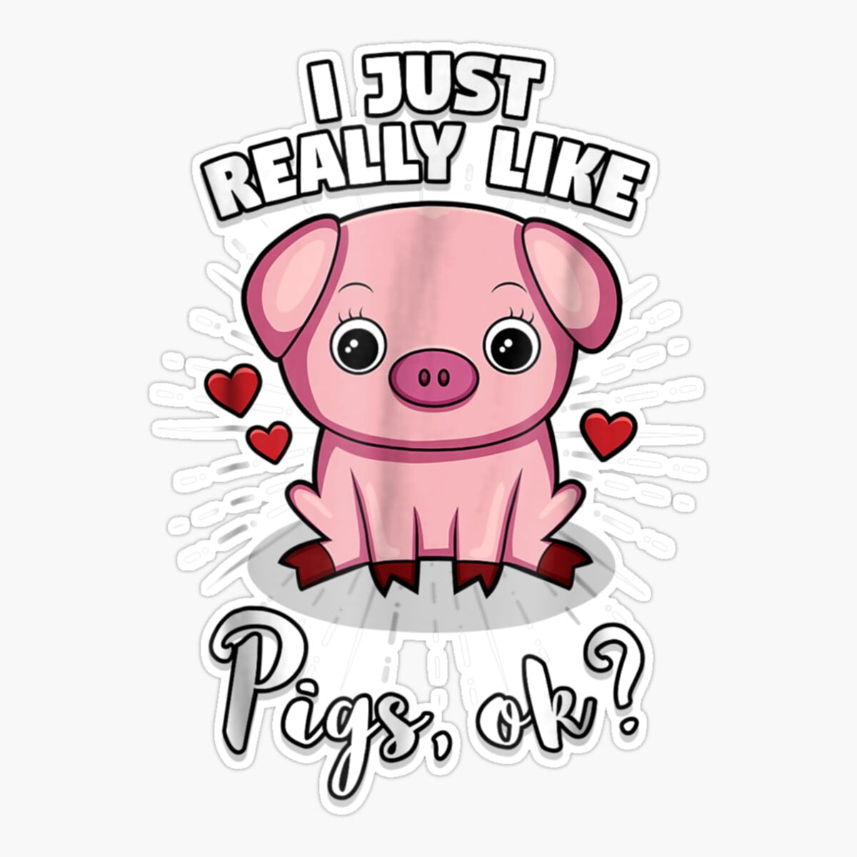 Maneki I Just Really Like Pigs Ok Funny Cute Gift Er, Phone Decal Water ...