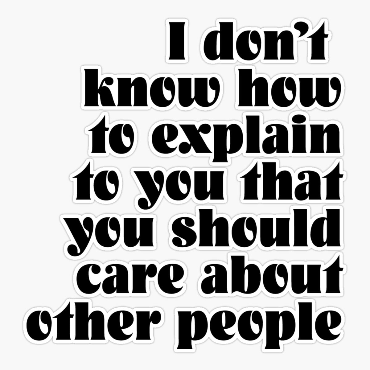 Maneki I Don'T Know How To Explain To You That You Should Care About ...