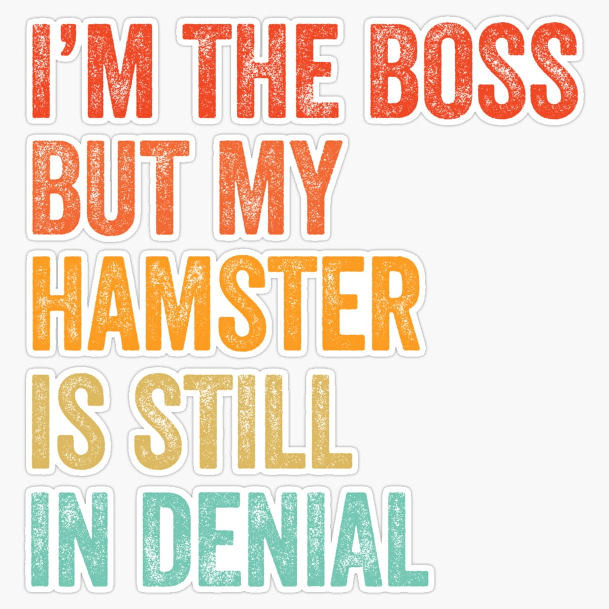 Maneki I'M Boss But My Hamster Still In Denial Er, Phone Decal Water ...