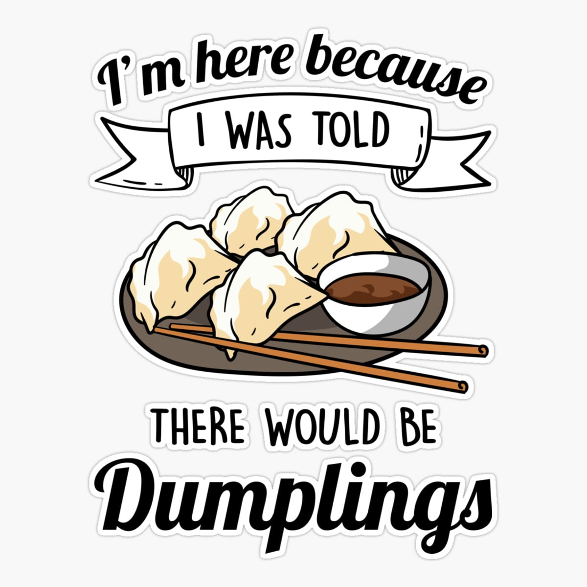 Maneki I'M Here Or The Dumplings Sticker, Phone Decal Water Bottle ...