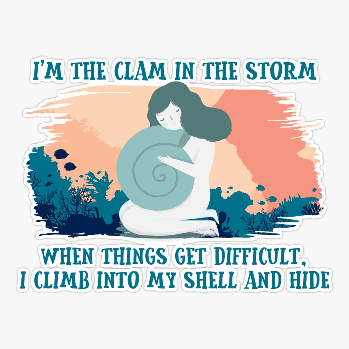Maneki I'M The Clam In The Storm: Calm Seashell Serenity Sticker, Phone ...