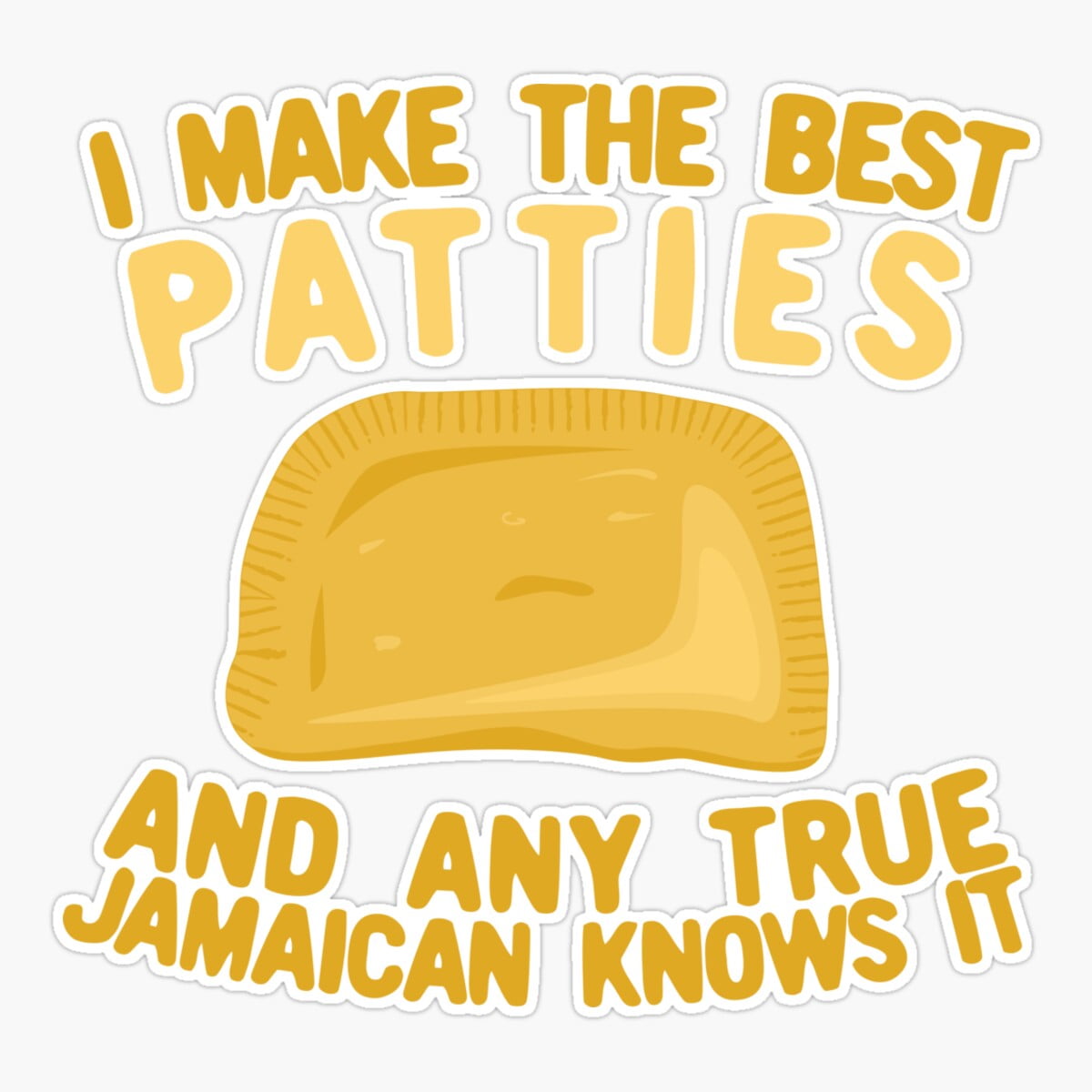 Maneki I Make The Best Patties And Any True Jamaican Knows It Sticker ...