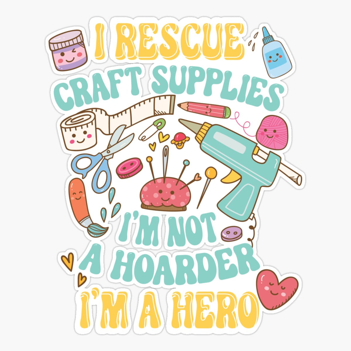 Maneki I Rescue Craft Supplies I'M Not A Hoarder I'M A Hero Kawaii ...