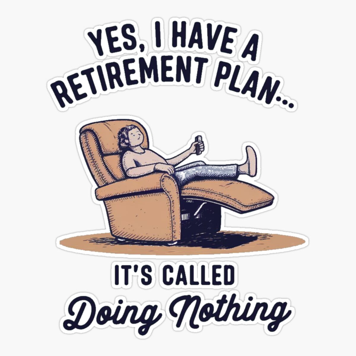 Maneki I Have A Retirement Plan - Does This Shirt Make Me Look Retired ...