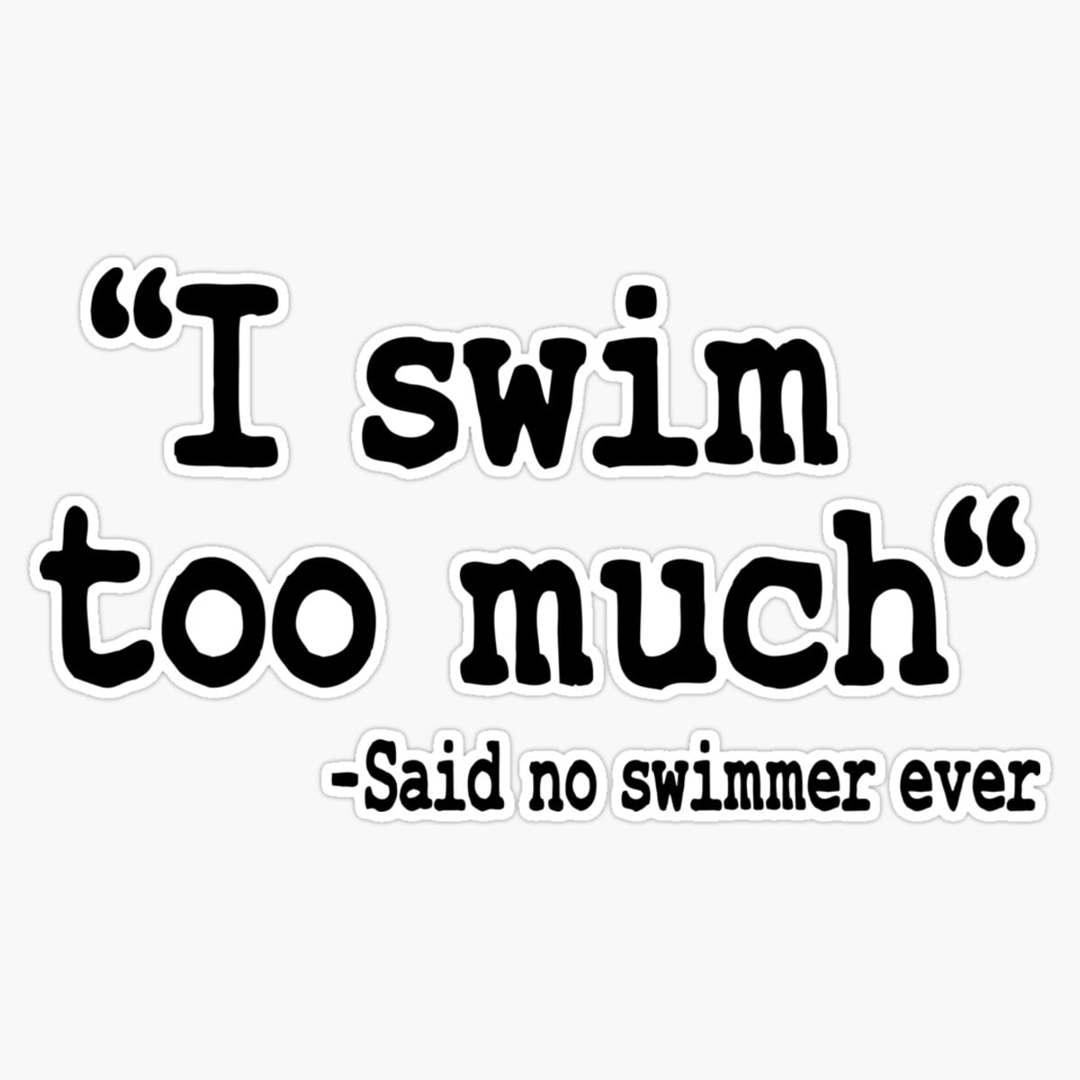 Maneki I Swim Too Much Quote Swimming Swimmer Team Funny Er, Phone ...