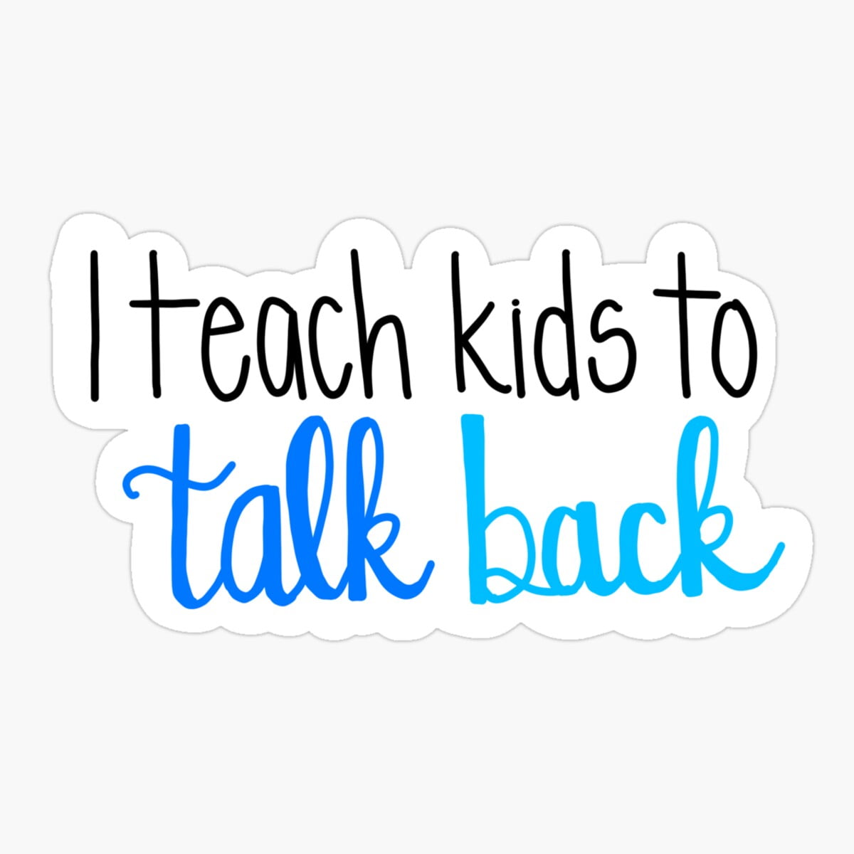 Maneki I Teach Kids To Talk Back Er, Phone Decal Water Bottle Stickers ...