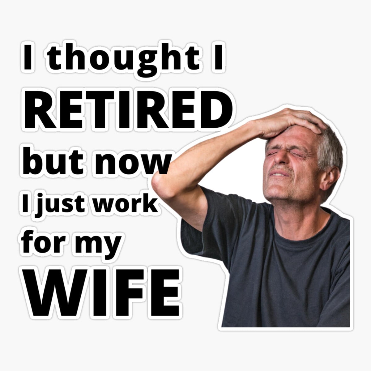 Maneki I Thought I Retired But Now I Just Work For My Wife | Retirement ...