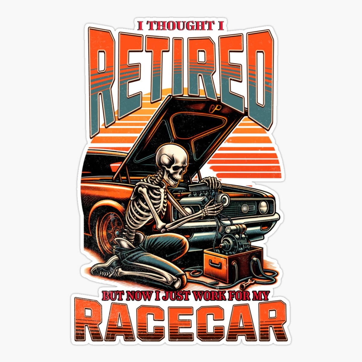 Maneki I Thought I Retired But Now I Just Work For My Racecar Funny ...