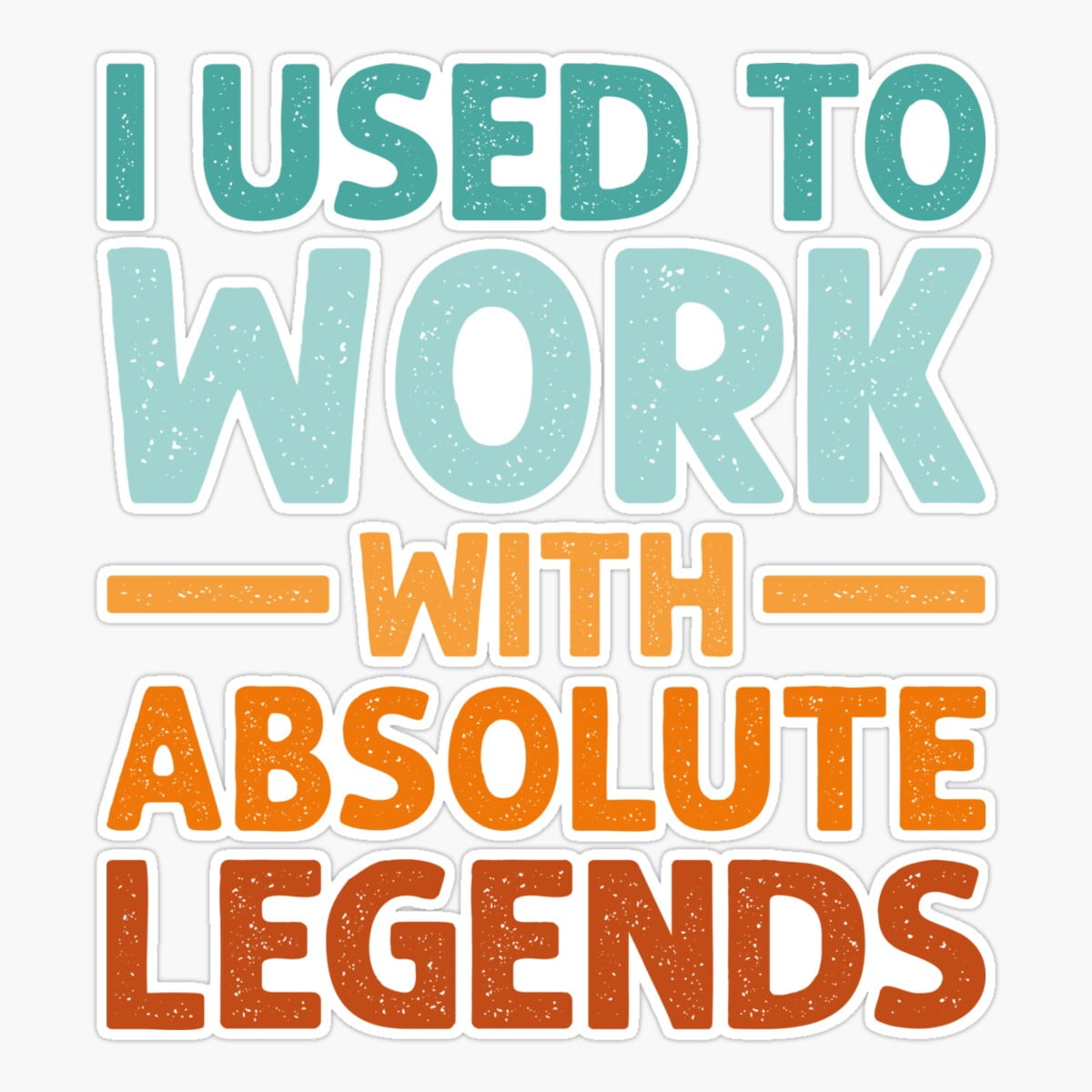 Maneki I Used To Work With Absolute Legends, Co-Worker Retirement Er, Phone Decal Water Bottle ...