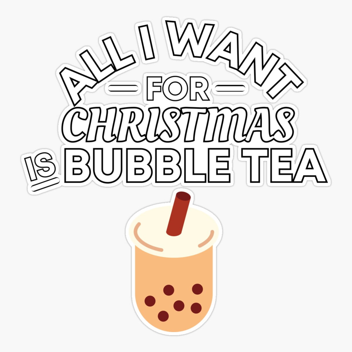 Maneki All I Want For Christmas Is Bubble Tea- Funny Bubble Tea Puns ...