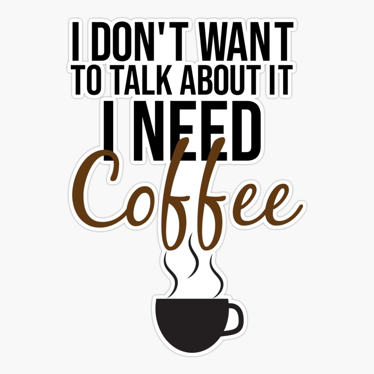 Maneki I Don'T Want To Talk About It I Need Coffee, Café Macchiato ...