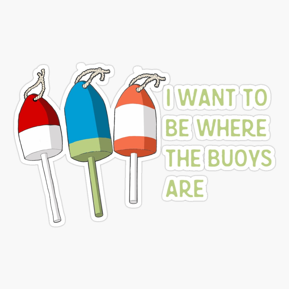 Maneki I Want To Be Where The Buoys Are Er, Phone Decal Water Bottle ...