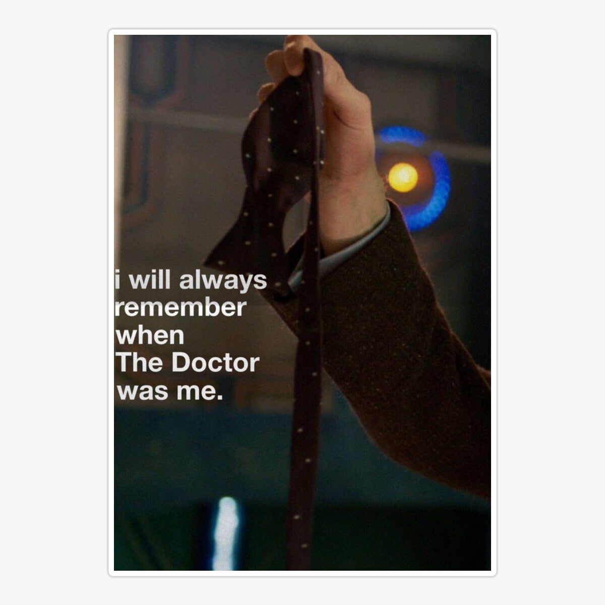 Maneki I Will Always Remember When The Doctor Was Me Er, Phone Decal ...