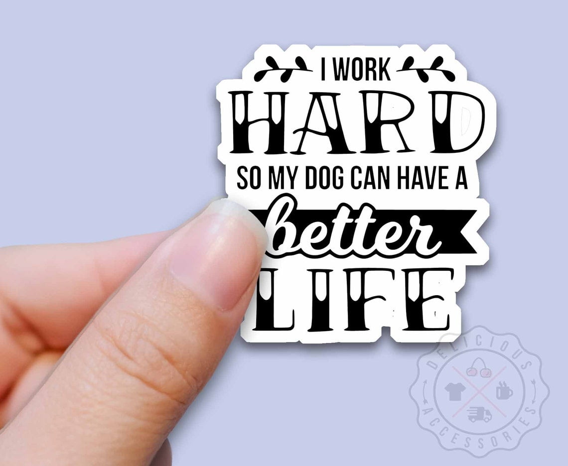Maneki I Work Hard So My Dog Can Have A Better Life, Dog Er, Quality ...
