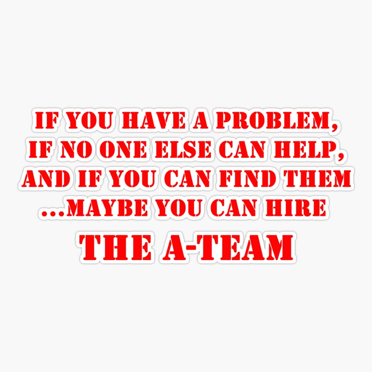 Maneki If You Have A Problem, Give These Guys A Call Er, Phone Decal ...