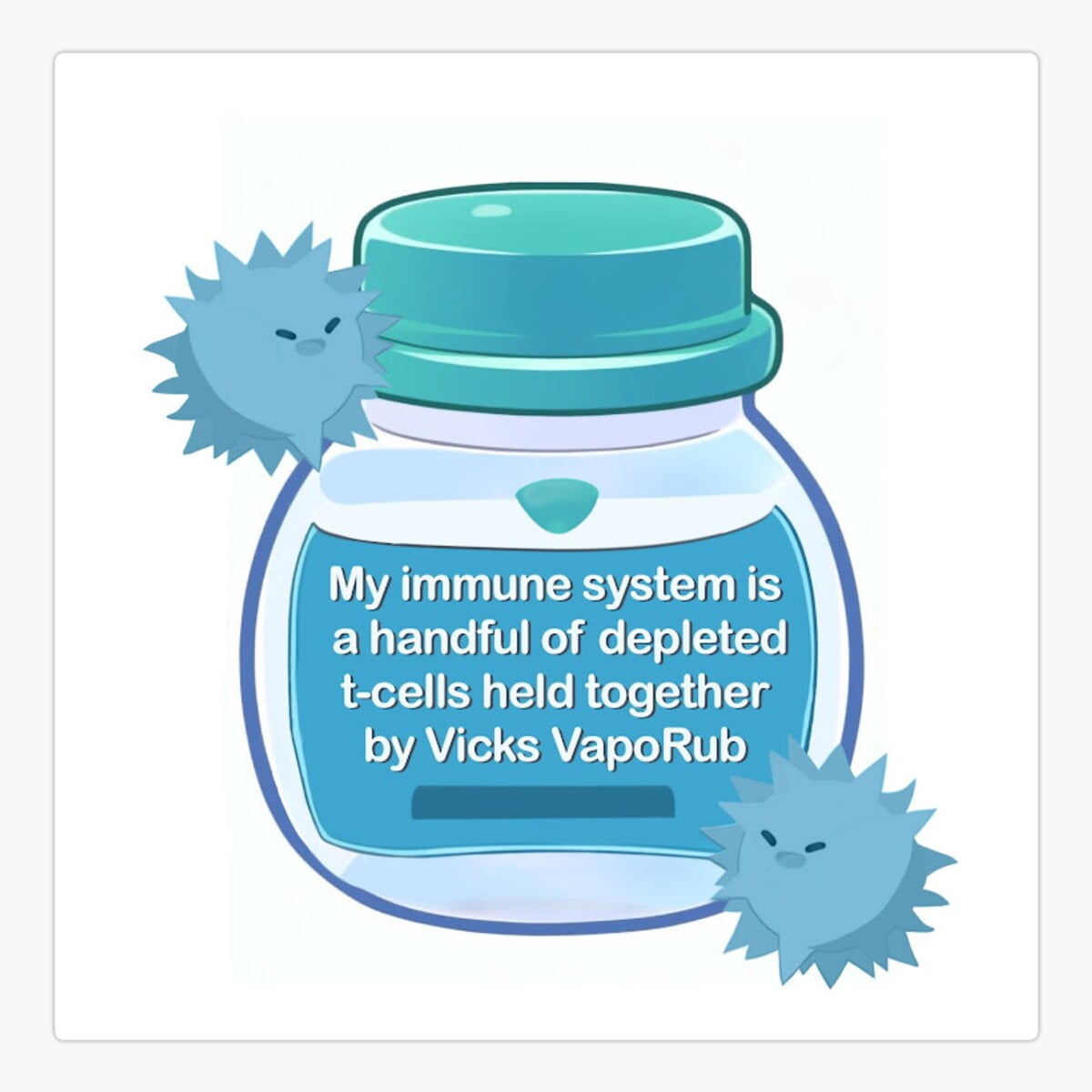Maneki Immunocompromised T-Cells Vicks Vaporub Er, Phone Decal Water ...