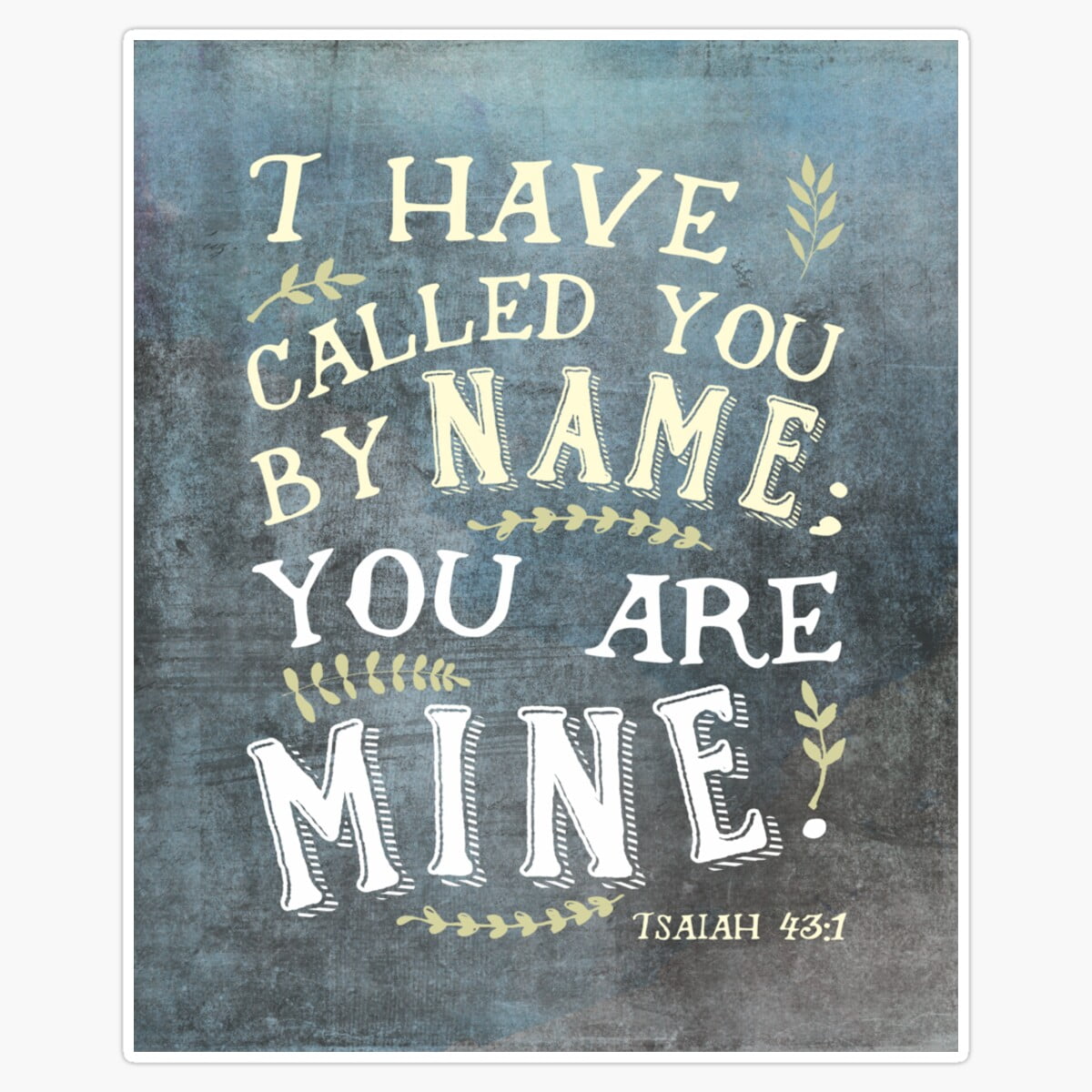 Maneki Isaiah 43:1: I Have Called You By Name Er, Phone Decal Water ...