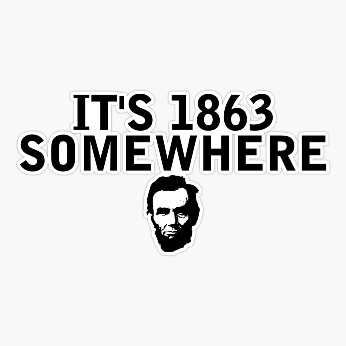 Maneki It'S 1863 Somewhere - Civil War - Abraham Lincoln Er, Phone ...