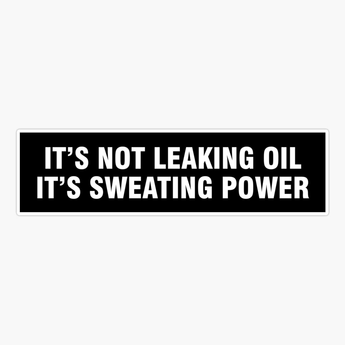 Maneki It'S Not Leaking Oil It'S Sweating Power Bumper Er Er, Phone ...