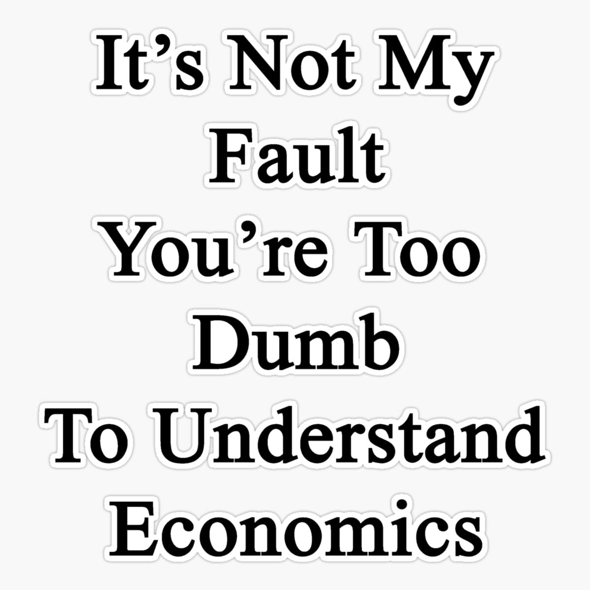 Maneki It'S Not My Fault You'Re Too Dumb To Understand Economics Er ...