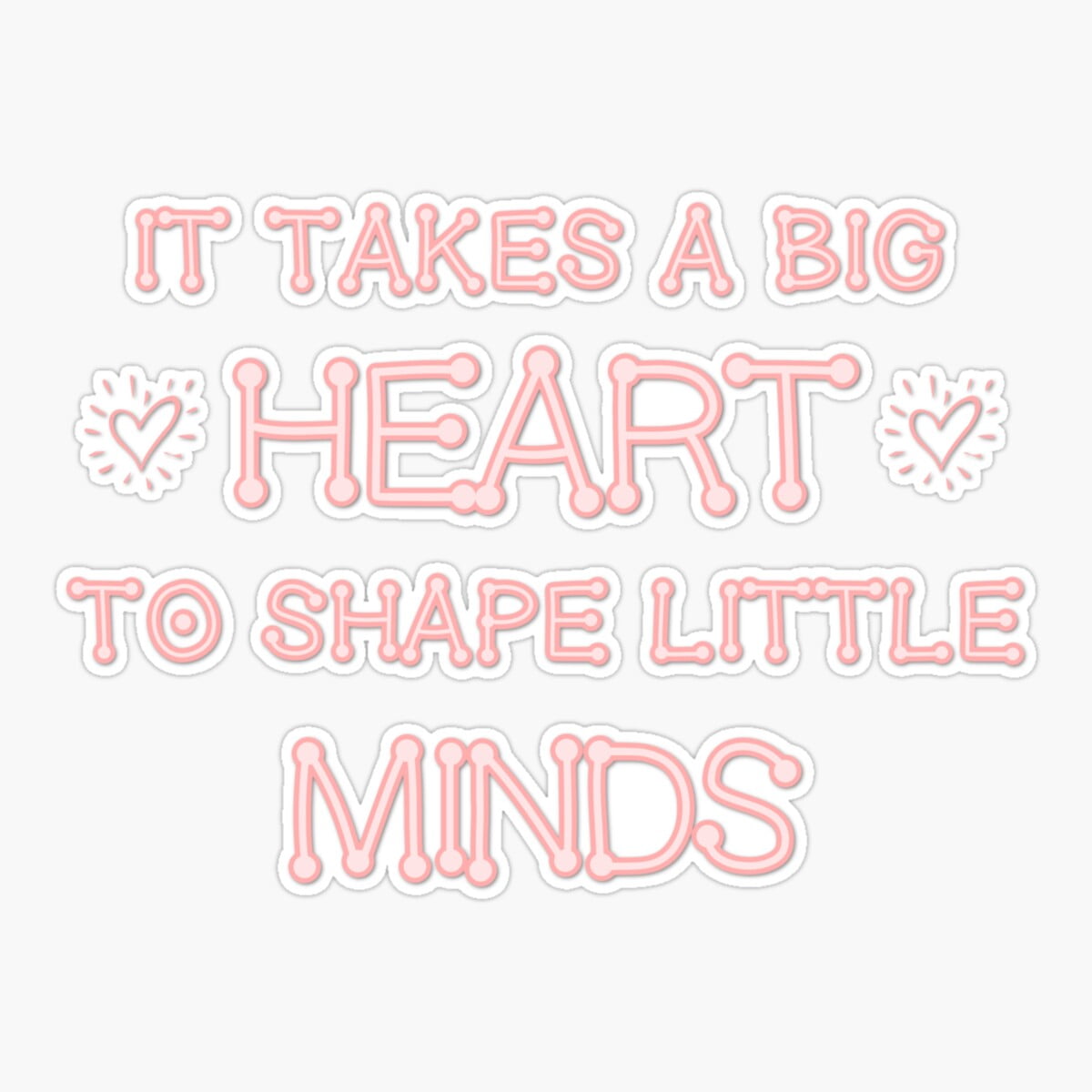 Maneki It Takes A Big Heart To Shape Little Minds Er, Phone Decal Water ...