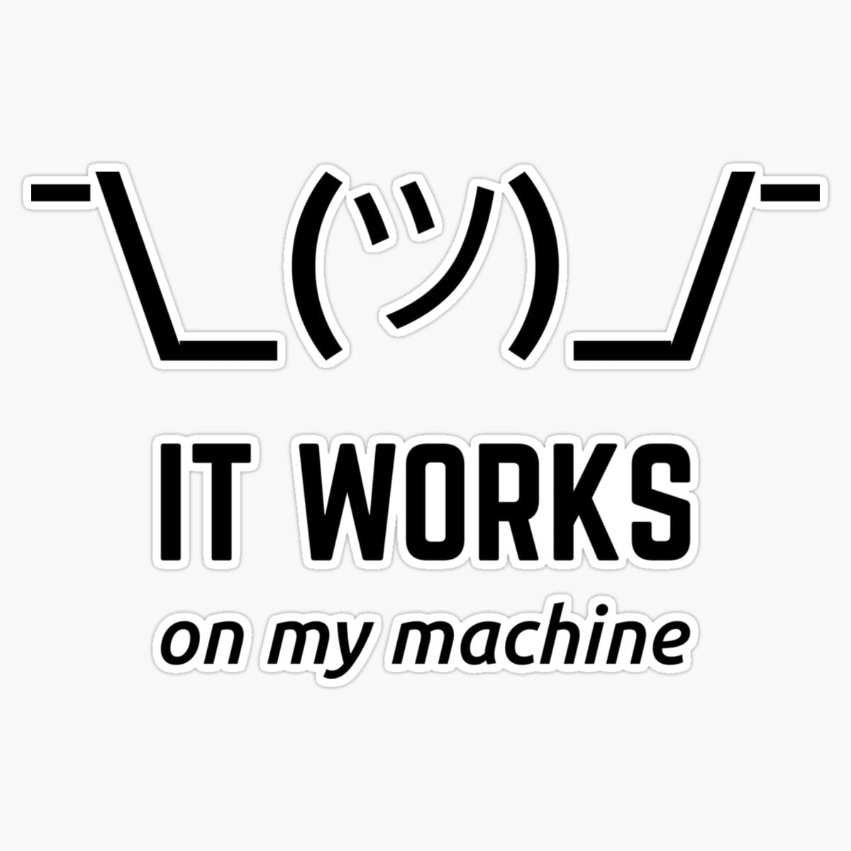 Maneki It Works On My Machine Programmer Excuse Funny Black Text Design ...